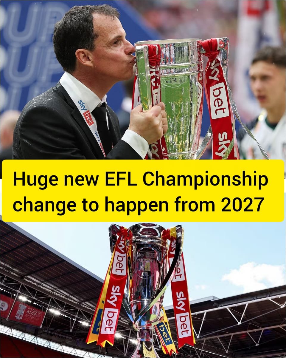Major changes to the EFL Championship set to take effect from 2027 ...